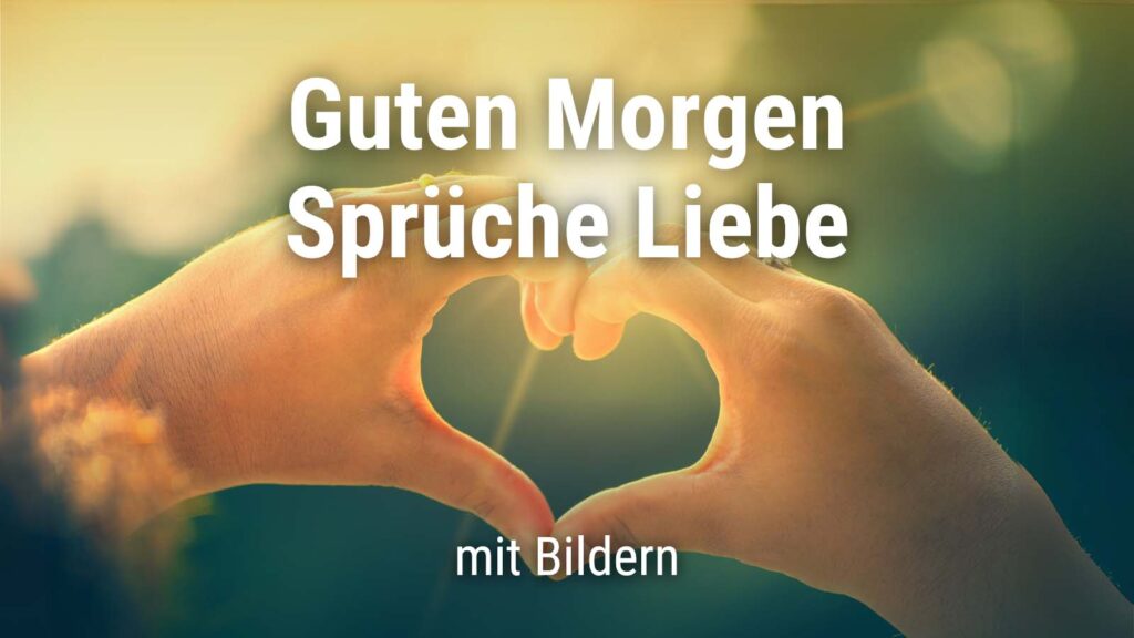 Guten Morgen Sprüche Liebe für deinen Schatz + Bilder · good space.