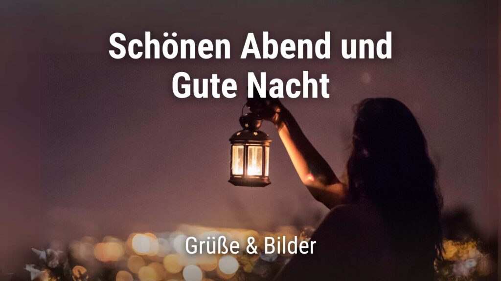 Schönen Abend und gute Nacht – Top 10 WhatsApp Grüße + Bilder · good space.