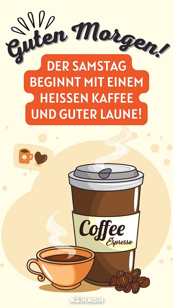 Guten Morgen Samstag – Grüße und Bilder für WhatsApp · good space.