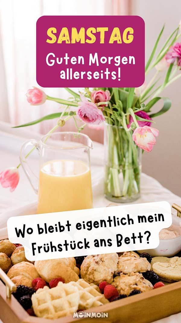 Guten Morgen Samstag – Grüße und Bilder für WhatsApp · good space.